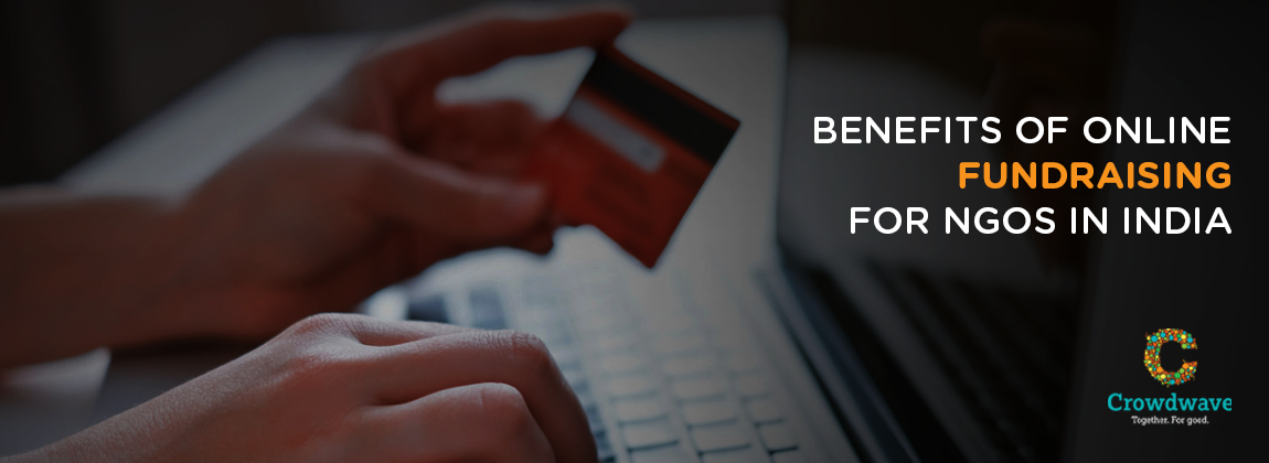 8 Benefits Of Online Fundraising For NGO In India | Crowdwave Trust