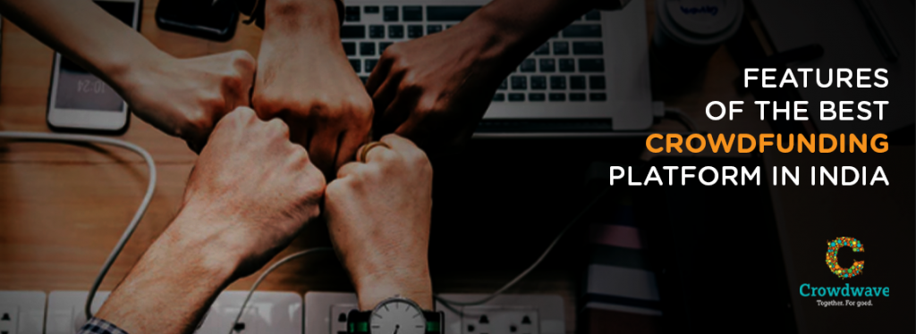 7 Features Of The Best Crowdfunding Platform In India | Crowdwave Trust