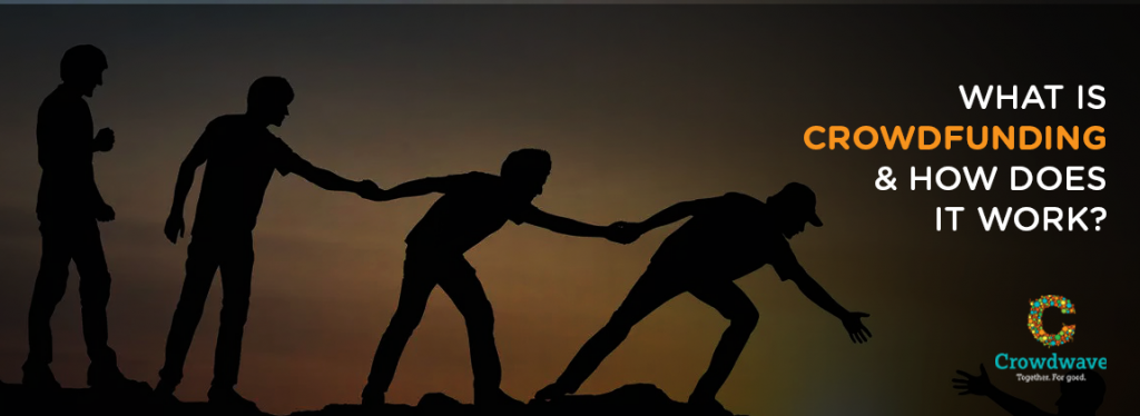 What Is Crowdfunding And How Does It Work? | Crowdwave Trust